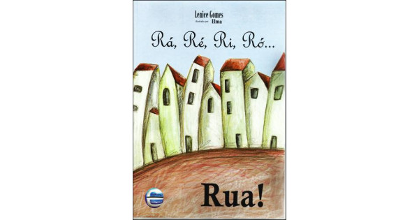 Rá, Ré, Rí, Ró... Rua! - Lenice Gomes