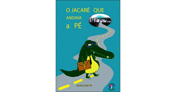 O Jacaré Que Andava a Pé