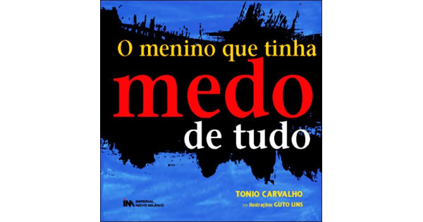Livro, O Menino que Tinha Medo de Tudo Livro, O Menino que Tinha Medo de Tudo