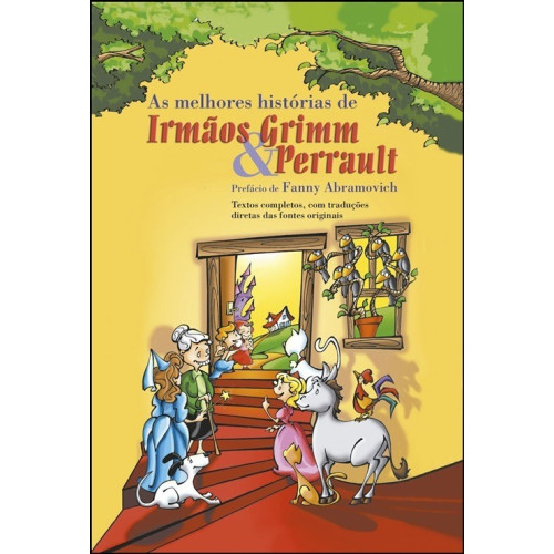 As Melhores Histórias de Irmãos Grimm & Perrault As Melhores Histórias de Irmãos Grimm & Perrault